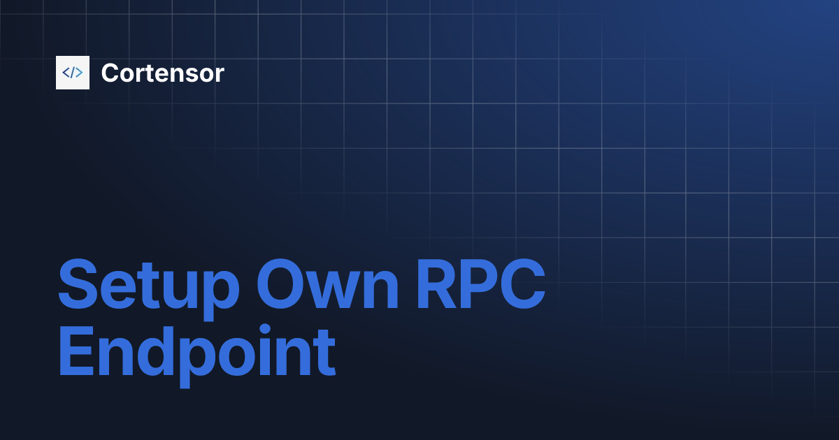 Setup Own RPC Endpoint | Cortensor