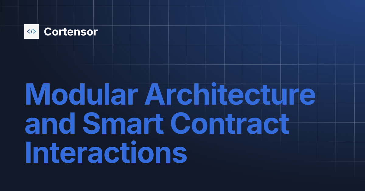 Modular Architecture and Smart Contract Interactions | Cortensor