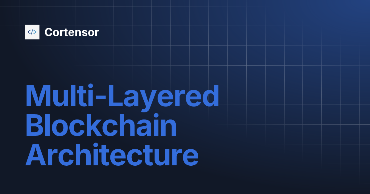 Multi-Layered Blockchain Architecture | Cortensor