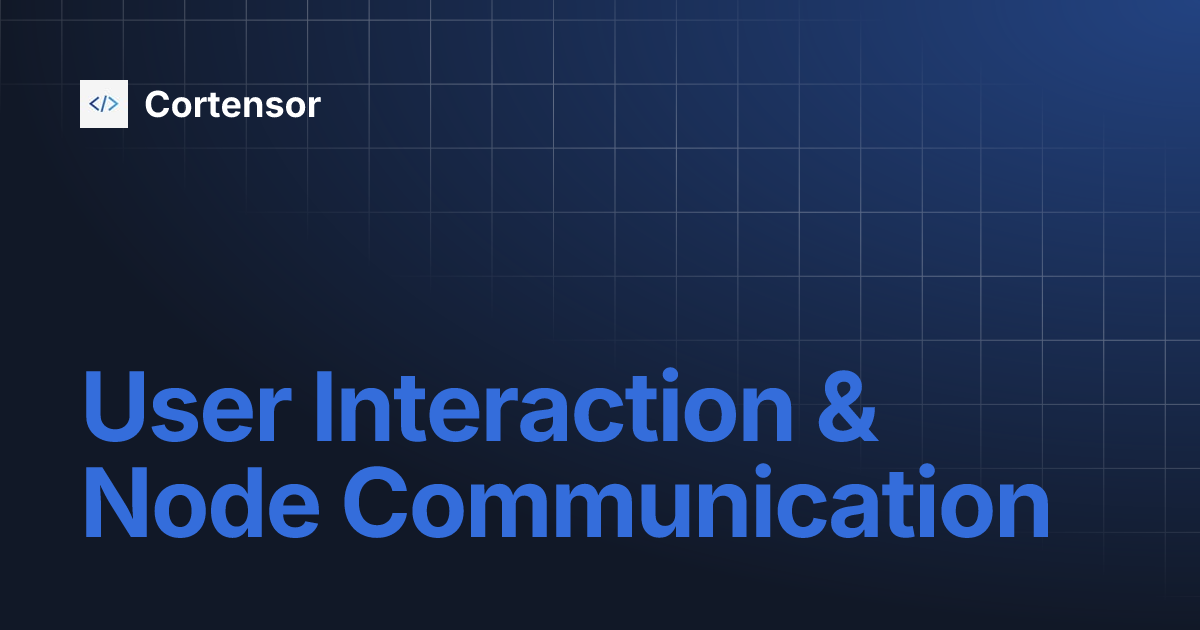 User Interaction & Node Communication | Cortensor