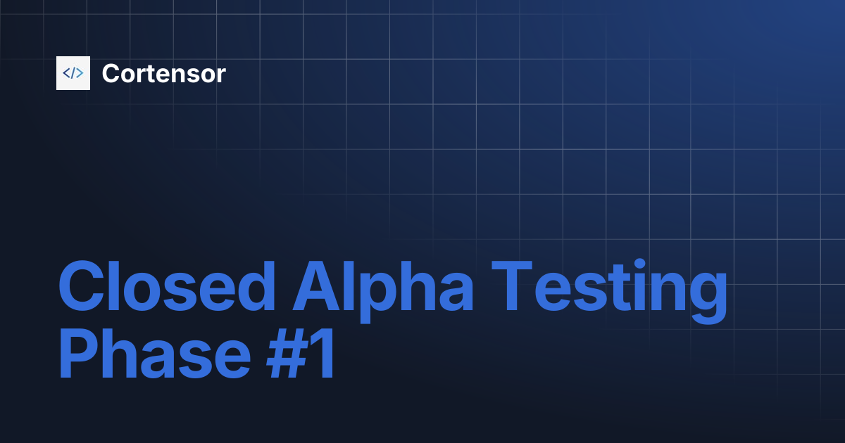 Closed Alpha Testing Phase #1 | Cortensor