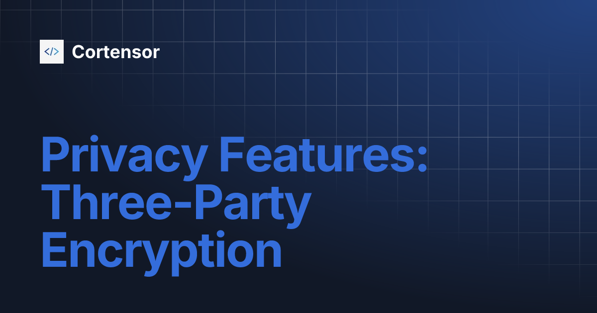 Privacy Features: Three-Party Encryption | Cortensor