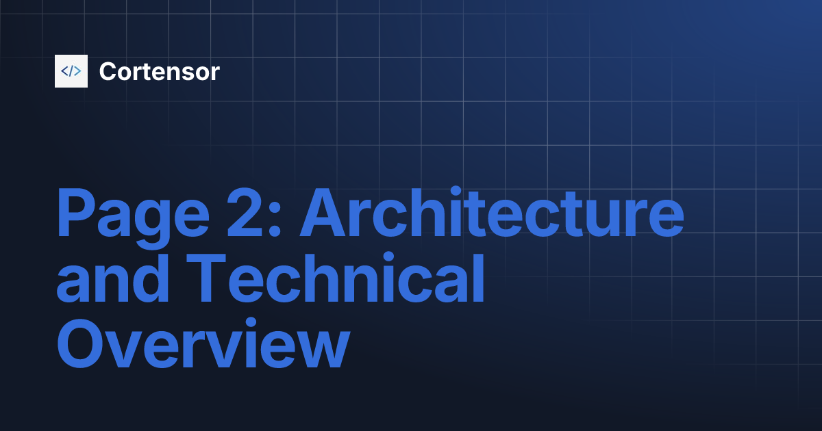 Page 2: Architecture and Technical Overview | Cortensor
