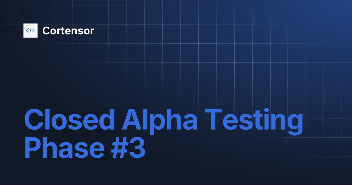 Closed Alpha Testing Phase #3 | Cortensor