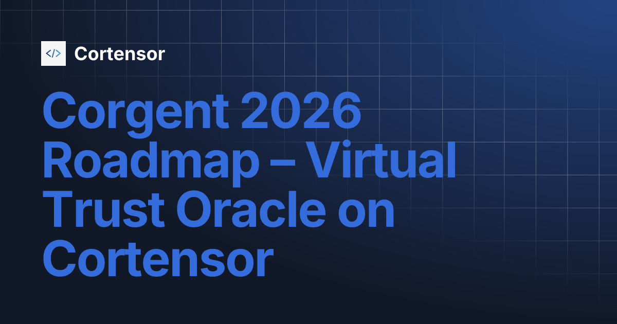 Corgent 2026 Roadmap – Virtual Trust Oracle on Cortensor | Cortensor