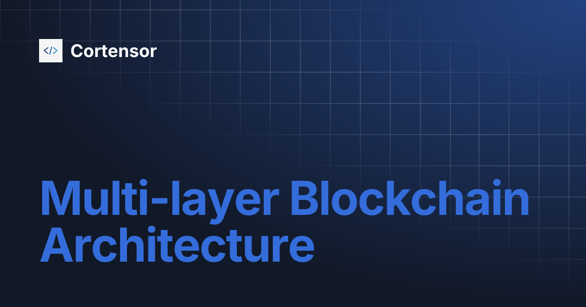 Multi-layer Blockchain Architecture | Cortensor