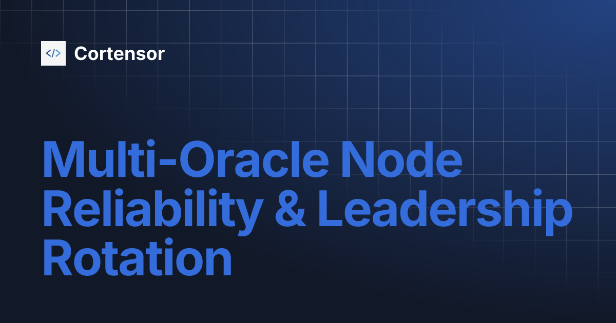 Multi-Oracle Node Reliability & Leadership Rotation | Cortensor