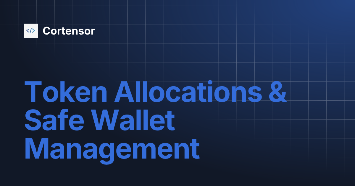 Token Allocations & Safe Wallet Management | Cortensor