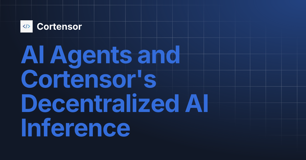AI Agents and Cortensor's Decentralized AI Inference | Cortensor