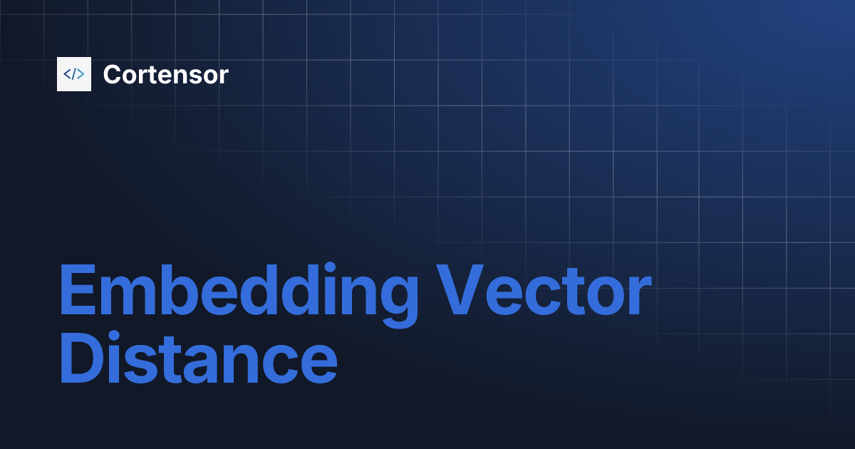 Embedding Vector Distance | Cortensor