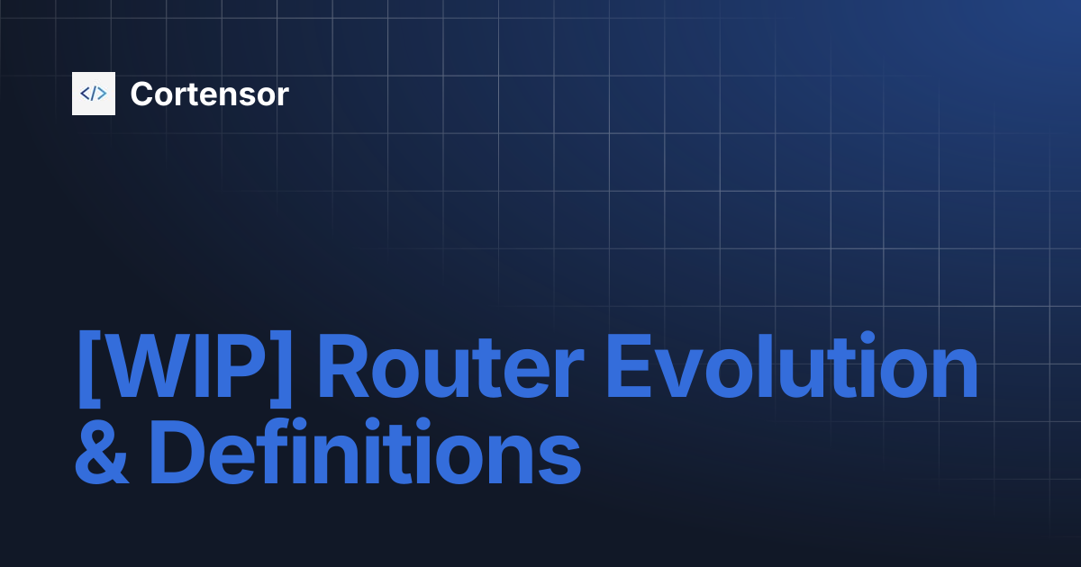[WIP] Router Evolution & Definitions | Cortensor